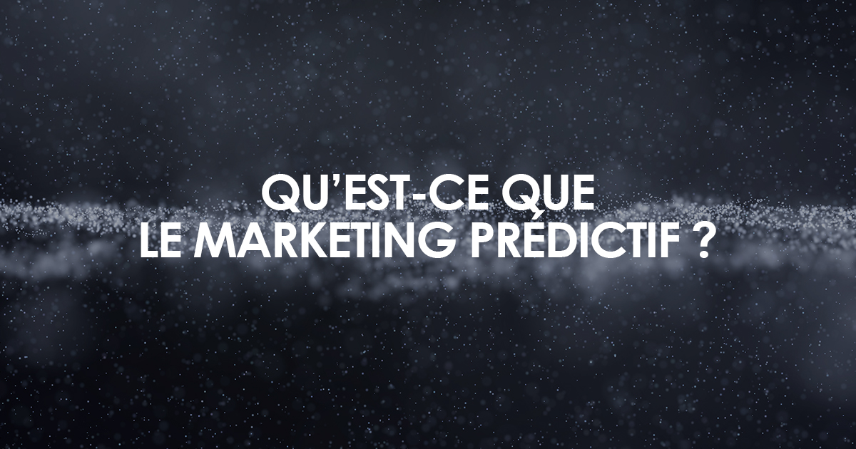 Qu'est-ce que le marketing prédictif ? - Définition et exemples