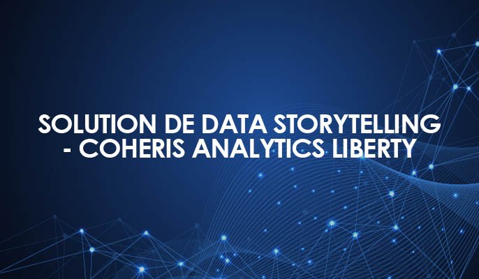 Solution De Data Storytelling Coheris Analytics Liberty